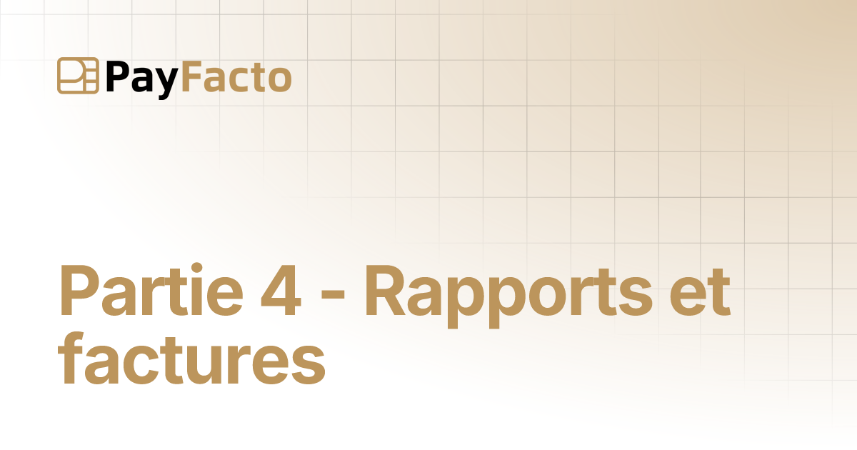 Partie 4 - Rapports et factures | Formation Client