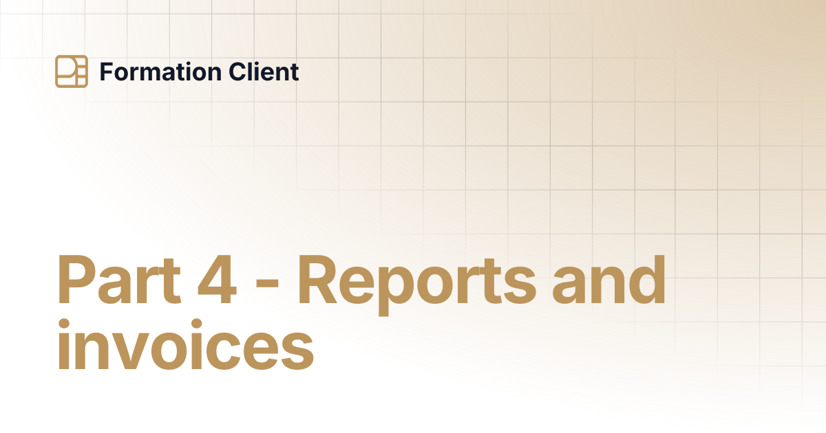 Part 4 - Reports and invoices | Formation Client